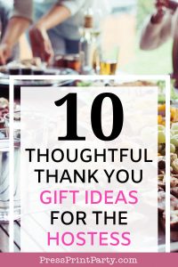 10 Thoughtful Thank You Gift Ideas for the Hostess - Press Print Party!