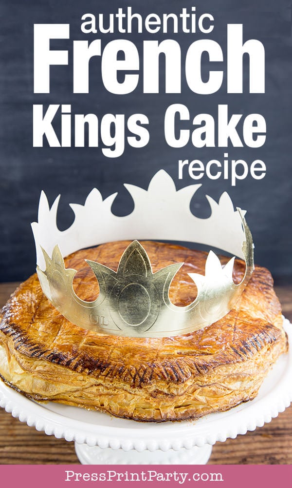 Authentic Galette des Rois Recipe - French Kings Cake - Press Print Party!