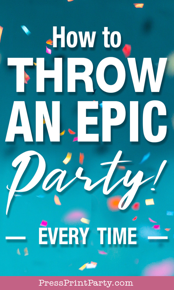 How to Throw an Unforgettable Party in 3 Easy Steps - Press Print Party!